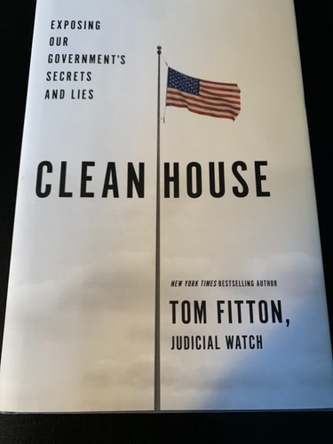 Clean House: Exposing Our Government's Secrets and Lies by Fitton ...