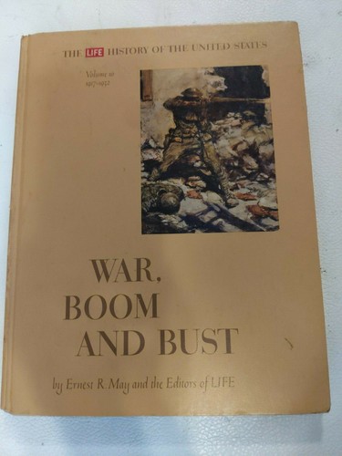 War, Boom And Bust The Life History Of The United States Volume 10 1917 ...