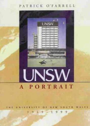 UNSW - A Portrait University of New South Wales, 1949-1999 by Patrick O ...