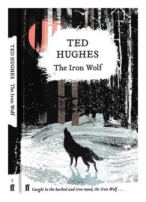 Hughes, Ted The Iron Wolf / Ted Hughes; Illustrazioni, Chris Riddell ...