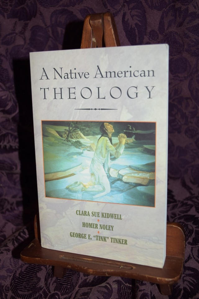 A Native American Theology, by Clara Sue Kidwell, Homer Noley, and ...