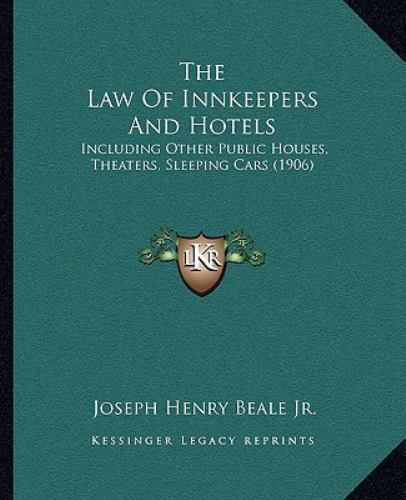 Law of Innkeepers and Hotels : Including Other Public Houses, Theaters ...