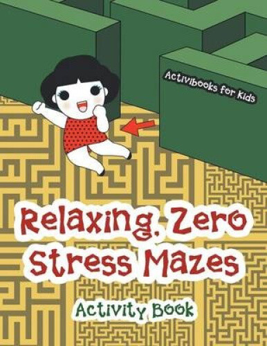 Relaxing, Zero Stress Mazes Activity Book by For Kids, Activibooks ...
