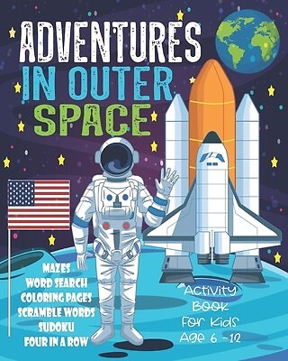 Adventures In Outer Space Activity Book For Kids Age 6-12 Unleas by ...