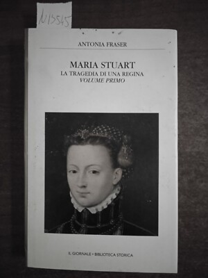 Maria Stuart la tragedia di una Regina vol. I - Antonia Fraser | eBay