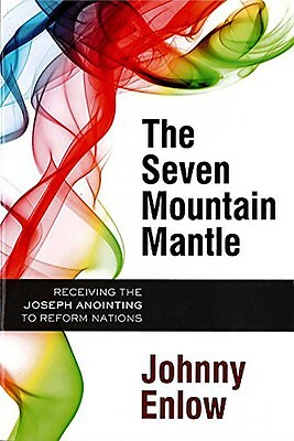 The Seven Mountain Mantle Receiving Joseph Anointing Refo by Enlow ...