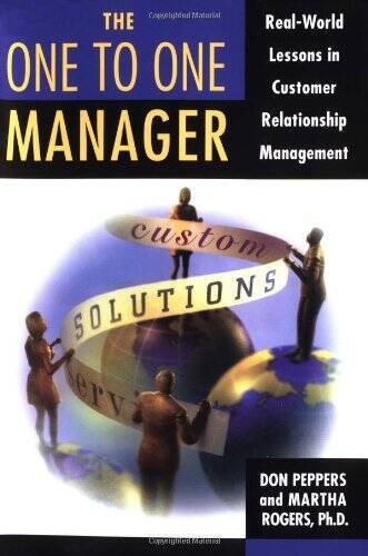 The One to One Manager: An Executive's Guide To Custom Relationship Man ...