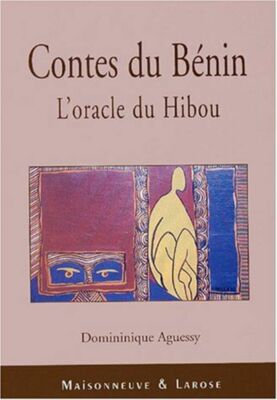 Contes du Bénin: L'oracle du Hibou | Aguessy Dominique | Très bon état ...