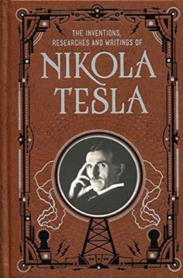 The Inventions, Researches and Writings of Nikola Tesla by Tesla ...