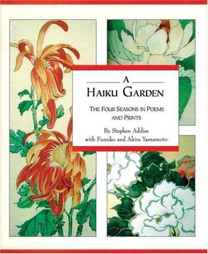 Haiku Garden : The Four Seasons in Poems and Prints by Akira Yamamoto ...