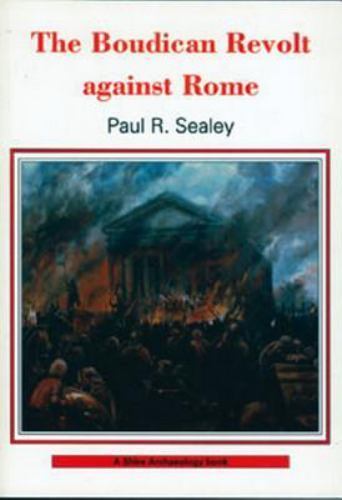 Boudican Revolt Against Rome by Paul R. Sealey (2008, Trade Paperback ...