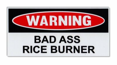 Funny Warning Bumper Sticker - Bad Ass Rice Burner - Imports Drifting ...