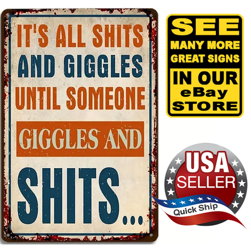 Tin Metal Sign ‘It’s All Crap & Giggles Until Someone Giggles & Craps ...