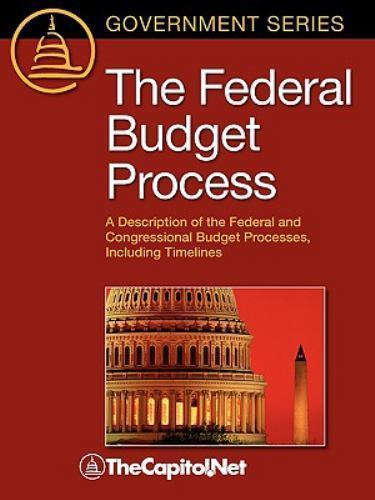 The Federal Budget Process: A Description of the Federal and ...