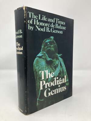 Prodigal Genius The Life and Times of Honore De Balzac by Noel B Gerson ...