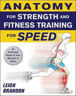 Anatomy for Strength and Fitness Training for Speed: An Illustrated ...