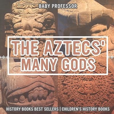 The Aztecs' Many Gods - History Books Best Sellers Children's His by ...