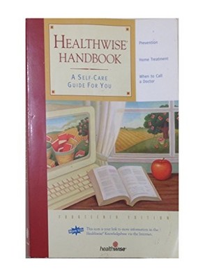 Healthwise Handbook: A Self-Care Guide for You, 15th Edition - VERY ...