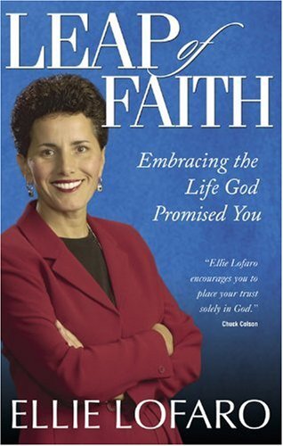 LEAP OF FAITH: EMBRACING THE LIFE GOD PROMISED YOU By Ellie Lofaro ...