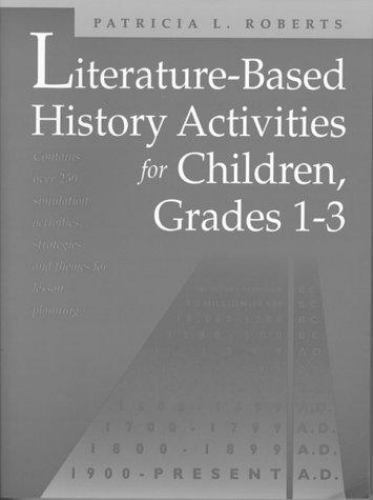 Literature-Based History Activities for Children by Patricia Roberts ...