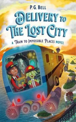 P G Bell Delivery to the Lost City: A Train to Impossibl (Paperback ...