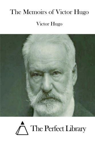 The Memoirs of Victor Hugo (Perfect Library) 9781512013412 Fast Free ...