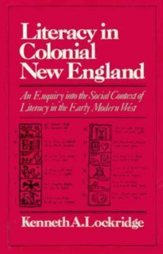 Literacy in Colonial New England : An Inquiry into the Social Context ...