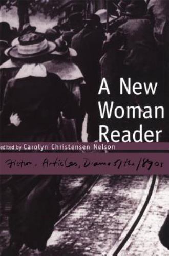 New Woman Reader : Fiction, Drama and Articles of The 1890s by Carolyn ...
