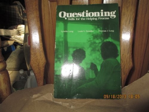 QUESTIONING: SKILLS FOR THE HELPING PROCESS By Lynette Long ...