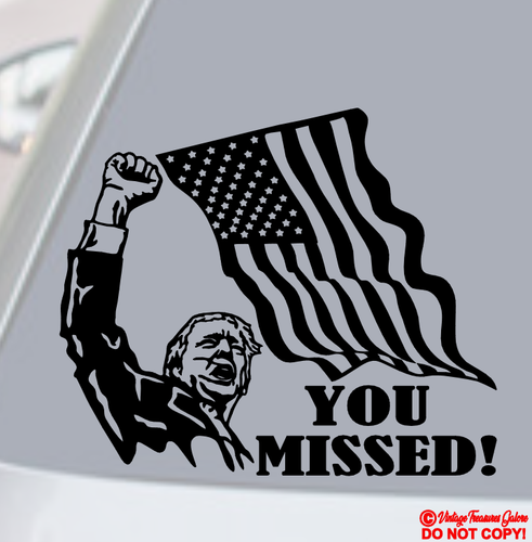 YOU MISSED! Vinyl Decal Sticker Car Window DONALD PRESIDENT FLAG FIST ...