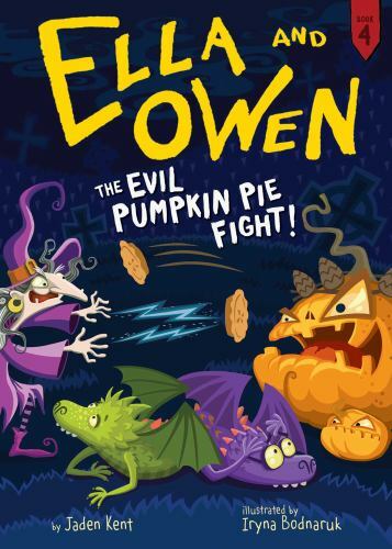 Ella and Owen 4: The Evil Pumpkin Pie Fight! by Kent, Jaden ...
