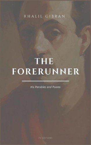 Khalil Gibran The Forerunner, His Parables and Poems (Hardback) (UK ...