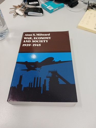 Alan S. Milward War, Economy and Society, 1939-1945 1st PB Edition 1979 ...