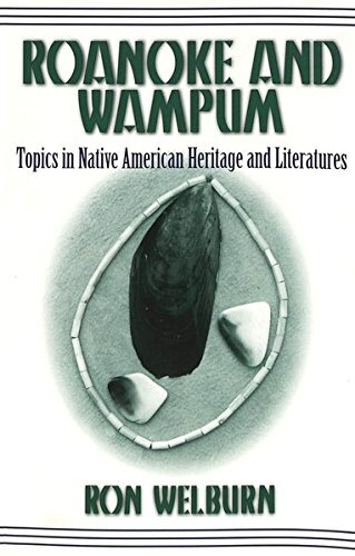 ROANOKE AND WAMPUM: TOPICS IN NATIVE AMERICAN HERITAGE AND By Ron ...