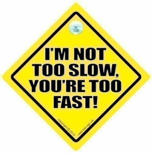 I'm Not Too Slow You're Too Fast Car Sign Tailgating Sign | eBay