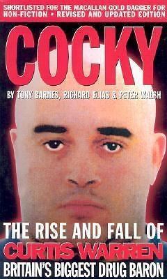 Cocky : The Rise and Fall of Curtis Warren Britain's Biggest Drug Baron ...