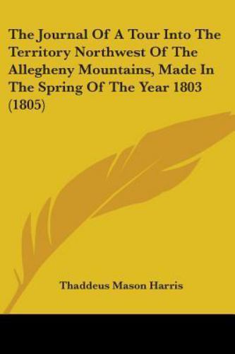 Journal of a Tour into the Territory Northwest of the Allegheny ...