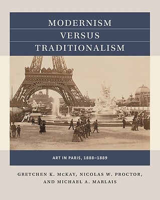 Modernism Versus Traditionalism: Art in Paris, 1888-1889 Proctor ...