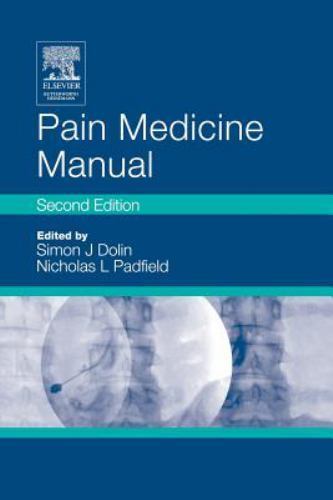 Pain Medicine Manual by Simon J. Dolin and Nicholas L. Padfield (2003 ...