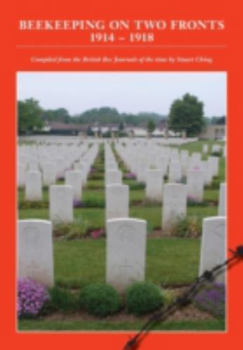 Beekeeping on Two Fronts 1914 - 1918 by Stuart Ching (2014, Trade ...