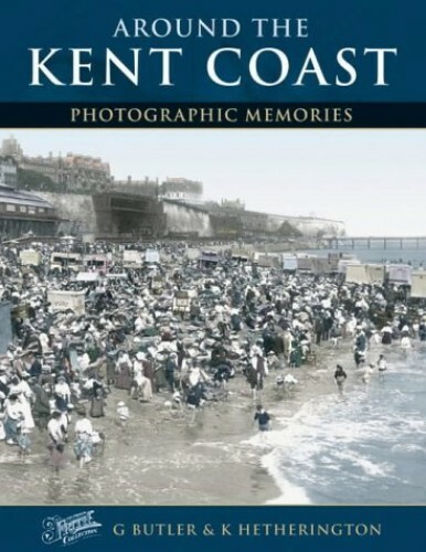 Around the Kent Coast (Photographic Memories) by Hetherington, Keith ...