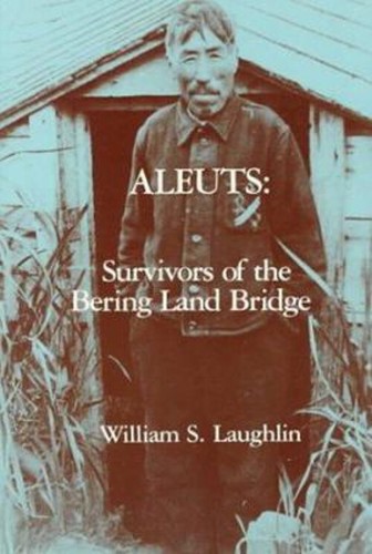 Aleuts : Survivors of the Bering Land Bridge Paperback William S ...