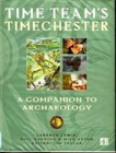 Time Teams Timechester: A Companion to Archaeology - Hardcover ...