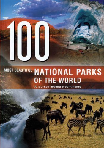 100 Most Beautiful National Parks of the World: A Journey Across Five ...