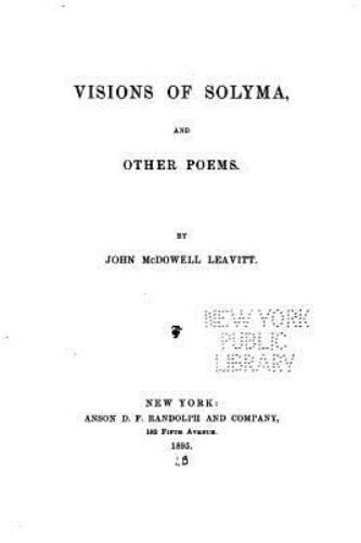 Visions of Solyma, and Other Poems by John McDowell Leavitt (2016 ...