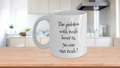 The problem with rush hour is, No one can rush !, rush h, michael ...