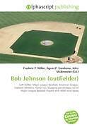 Bob Johnson (outfielder) von John McBrewster Frederic P. Miller Agnes F ...