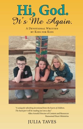 HI, GOD. IT'S ME AGAIN.: A DEVOTIONAL WRITTEN BY KIDS FOR By Julia ...