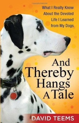 And Thereby Hangs a Tale : What I Really Know about the Devoted L ...