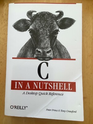 C in a Nutshell: Desk Quick Reference by Prinz, Peter, Crawford, Tony ...